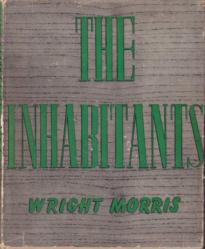 MORRIS, Wright. The Inhabitants. - Cult Jones MORRIS, Wright. The Inhabitants. - Cult Jones